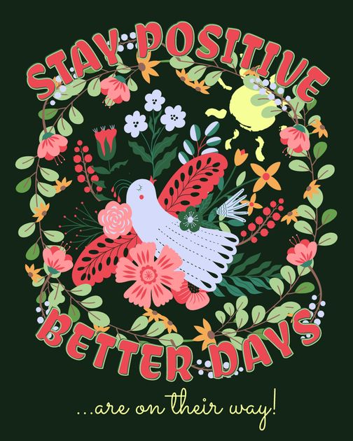 Stay positive better days are on their way Poster Design Template ...